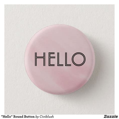 hello buttons and pins no minimum quantity zazzle