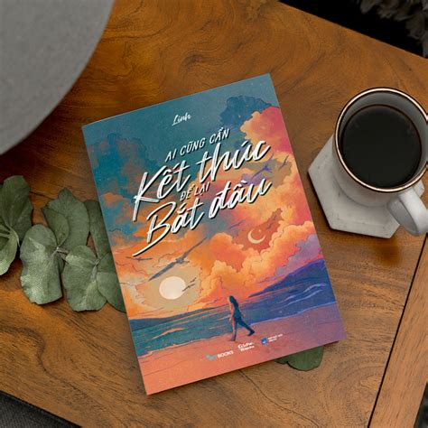 Ai Cũng Cần Kết Thúc Để Lại Bắt Đầu Vinabook