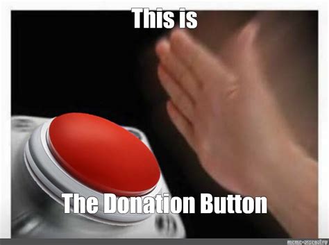 Сomics Meme This Is The Donation Button Comics Meme