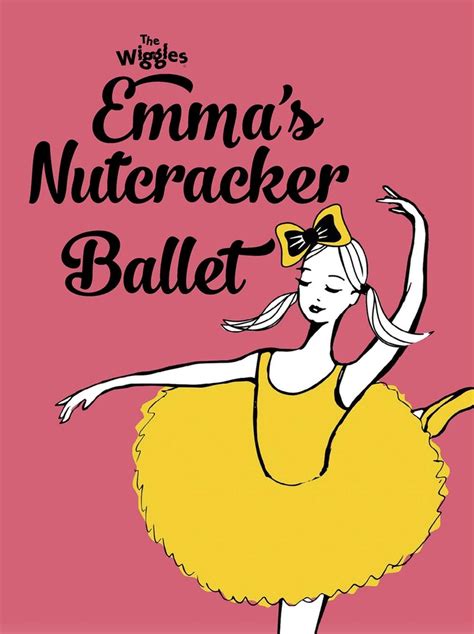 The Wiggles Emmas Nutcracker Ballet By Thewiggles Hardcover