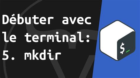 D Buter Avec Le Terminal Cli La Commande Mkdir Youtube
