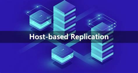 host based replication what is it and top software vendors hitechnectar