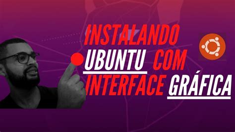Interface GrÁfica Linux Ubuntu Youtube