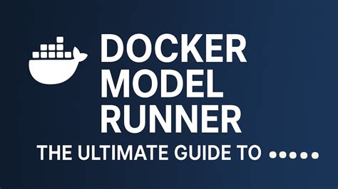 The Ultimate Guide To Docker Model Runner Run Ai Models Locally Without Any Hassle