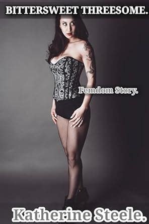Bittersweet Threesome A Threesome Femdom Story Kindle Edition By Steele Katherine