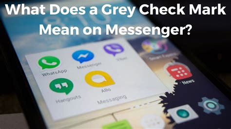What Does A Grey Check Mark Mean On Facebook Messenger [quick Detail]