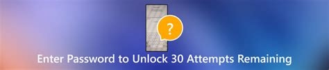 How To Fix Enter Password To Unlock 30 Attempts Remaining