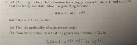 Solved 2 Let Xn N 0 Be A Galton Watson Branching Chegg