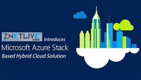 Znetlive To Add Hybrid Cloud Solution Based On Microsoft Azure Stack To Its Product Portfolio