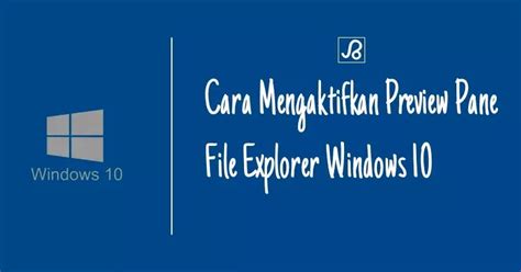 Cara Mengaktifkan Preview Pane Di File Explorer Windows 10