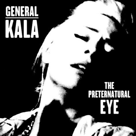 The Preternatural Eye General Kala General Kala