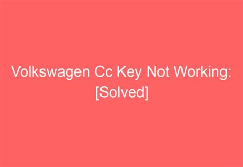 Volkswagen Polo Key Fob Not Working Proven Ways To Fix Volkswagenbuddy