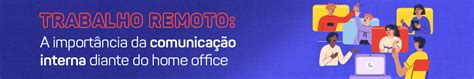 A Importância Da Comunicação Interna No Home Office Ferver Comunicação