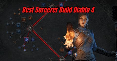 The Best Sorcerer Build In Diablo 4 Nerd Lodge