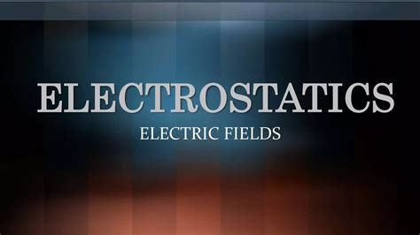 Intro To Electric Fields Ppt