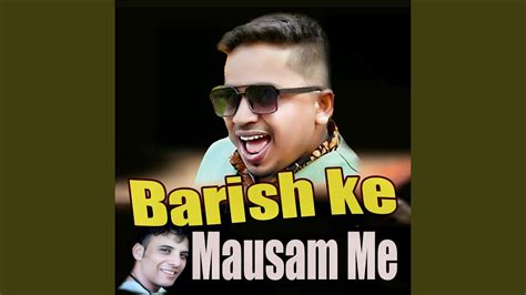 Barish Ke Mausam Me Youtube