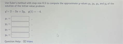 Solved Use Euler S Method With Step Size To Compute The Chegg