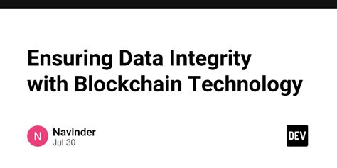 Ensuring Data Integrity With Blockchain Technology Dev Community