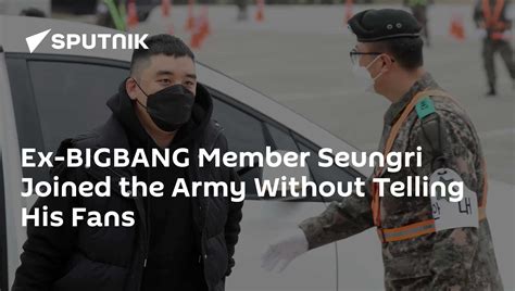 Ex Bigbang Member Seungri Enlisted Army Without Any Word