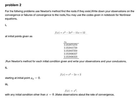 Solved For The Follwing Problems Use Newton S Method Find Chegg Com