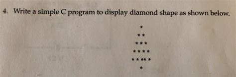 Solved 4 Write A Simple C Program To Display Diamond Shape