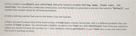 Solved A First Create A New Object Class Called Food Add Chegg Com