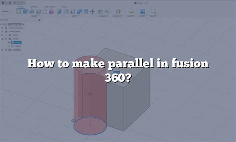 How To Make Parallel In Fusion 360