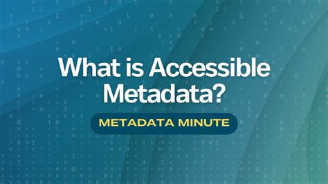 Metadata Minute Issue 15 What Is Accessible Metadata