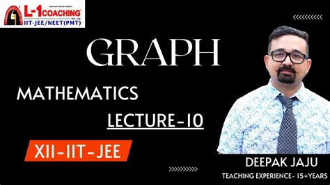 Graph Lecture 10 Class 12 Iit Jee Deepak Jaju Youtube