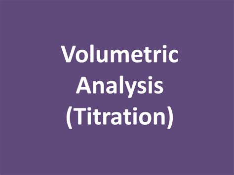 Volumetric Analysis Titration Presentation