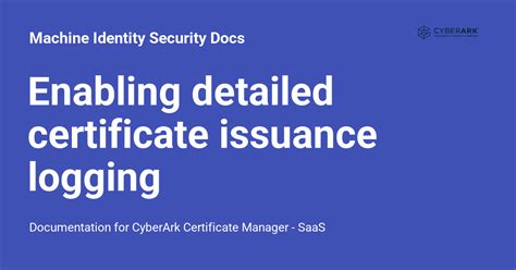 Enabling Detailed Certificate Issuance Logging Machine Identity Security Docs