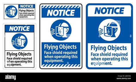Notice Sign Flying Objects Face Shield Required When Operating This