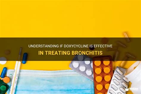 Understanding If Doxycycline Is Effective In Treating Bronchitis Medshun