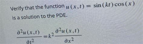 solved verify that the function u x t sin kt cos x ﻿is a