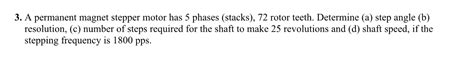 Solved 3 A Permanent Magnet Stepper Motor Has 5 Phases Chegg