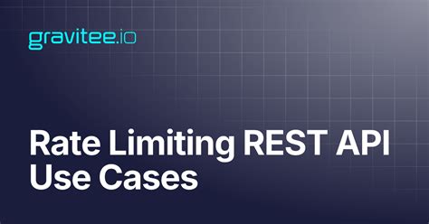 Rate Limiting Rest Api Use Cases Gravitee Documentation