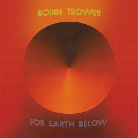 Robin Trower For Earth Below 50th Anniversary Edition Rough Trade