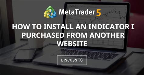 How To Install An Indicator I Purchased From Another Website Metatrader 5 General Mql5