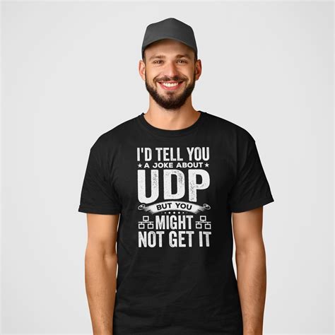 I D Tell You A Joke About UDP But You Might Not Get It Shirt IT