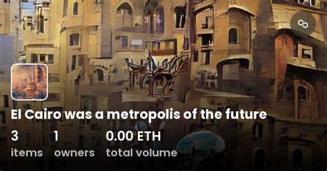 El Cairo Was A Metropolis Of The Future Collection Opensea