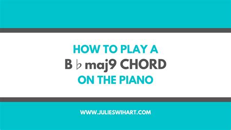 How To Play A B Flat Ninth Chord On The Piano Julie Swihart