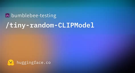 Bumblebee Testingtiny Random Clipmodel At Main