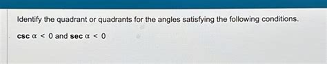 Solved Identify The Quadrant Or Quadrants For The Angles Satisfying The Following Conditions