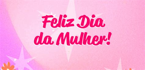 Mensagens Dia Da Mulher 8 De MarÇo Confira Lindas Frases Para