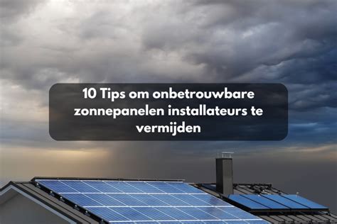 10 Tips Om Onbetrouwbare Zonnepanelen Installateurs Te Vermijden