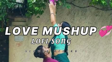 💞love Mushup💞•• Hindi Lofi Song 😍``slowed Reverb``😍 Youtube