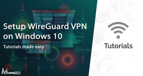 How To Setup WireGuard VPN On Windows