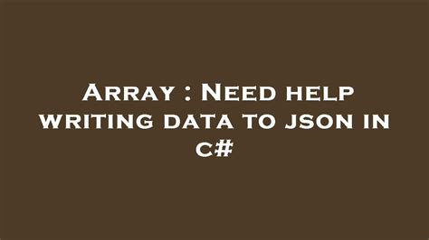 array need help writing data to json in c youtube