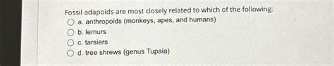 Solved Fossil Adapoids Are Most Closely Related To Which Of