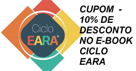 Cupom De Desconto Do E Book Ciclo Eara 3ª Edição 10 De Desconto